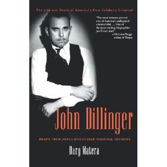 Dary Matera | Other | John Dillinger The Life And Death Of Americas ...